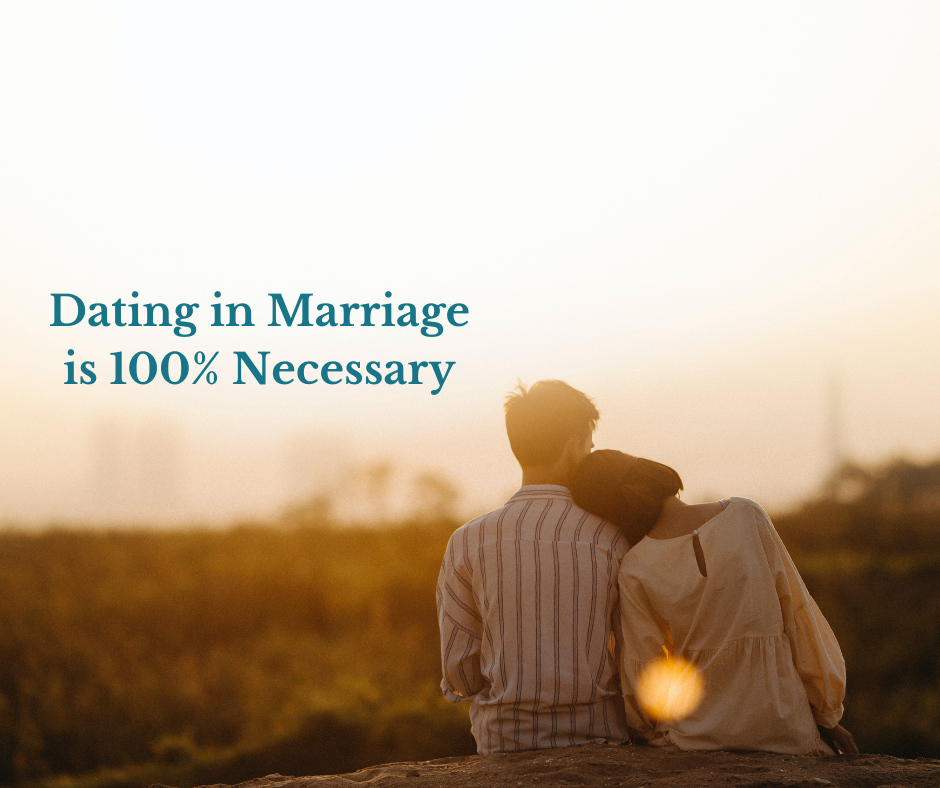 Why Dating in Marriage is a Necessity | Therapy Works Well